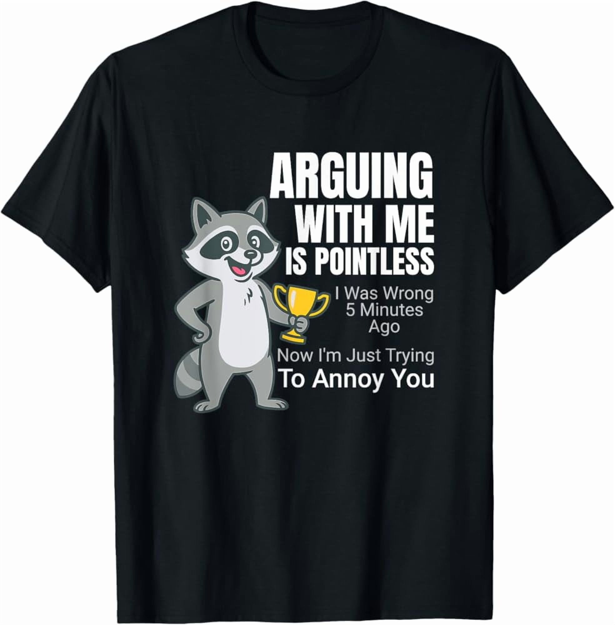 Hot Trending Tee With Arguing With Me Is Pointless Cartoon Snarky ...