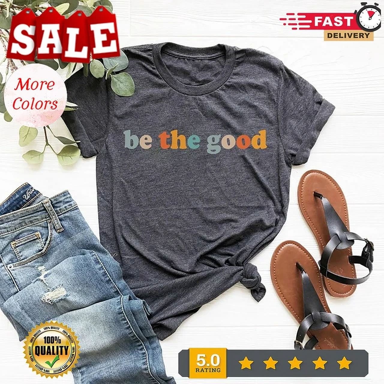 Hot Trending Tee With Be The Good Shirt, Inspiration Shirt, Be A Good ...