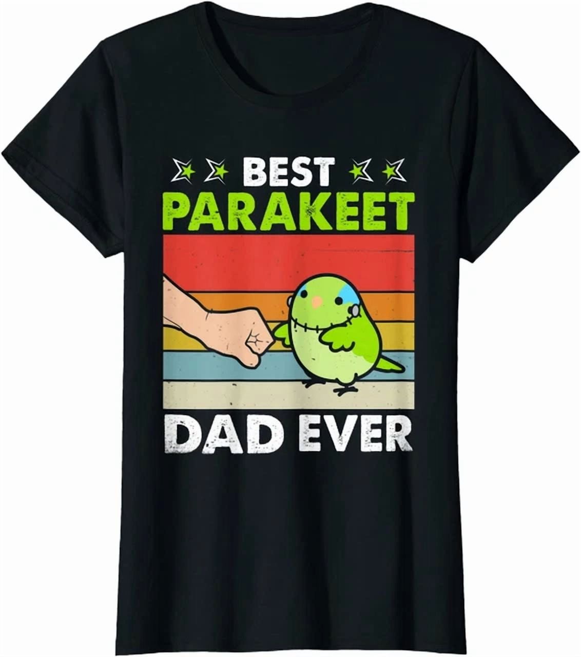 Hot Trending Tee With Best Parakeet Dad Ever Parakeet Pet Parakeet ...