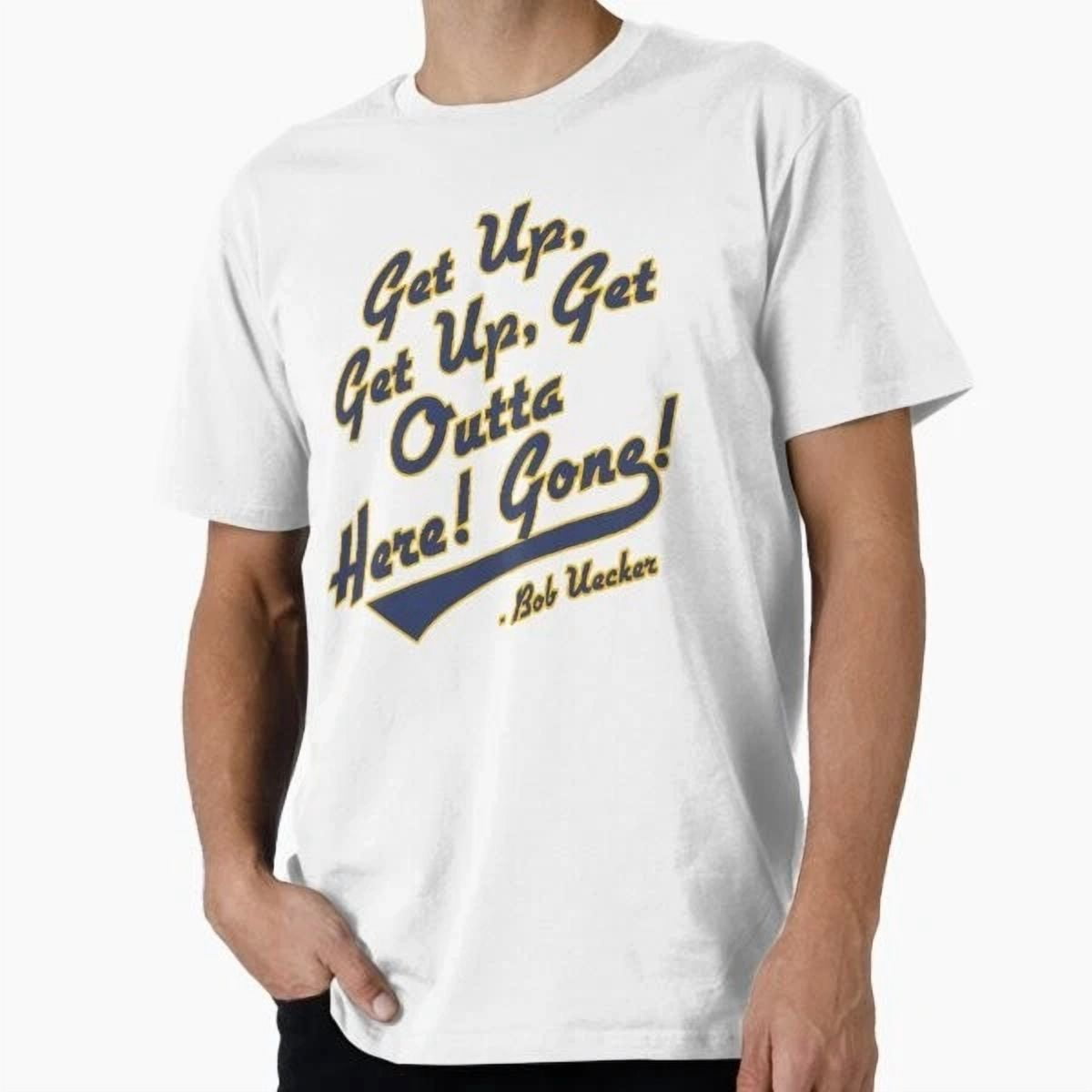 Hot Trending Tee With Bob Uecker Get Up! Get Up! Get Outta Here! Gone ...