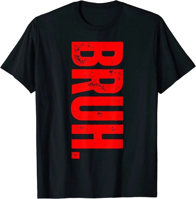 Hot Trending Tee With Bruh Saying Brother Greeting T-Shirt - Walmart.com