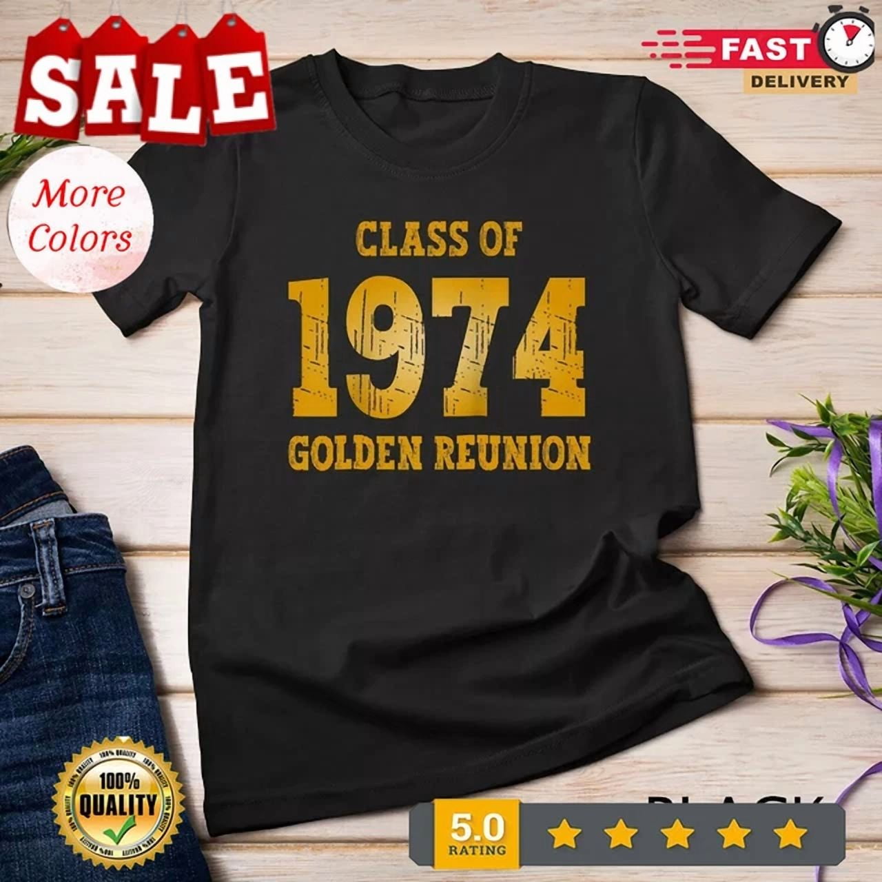 Hot Trending Tee With Class Of 1974 50Th Golden Reunion 74 Grad Reunion ...
