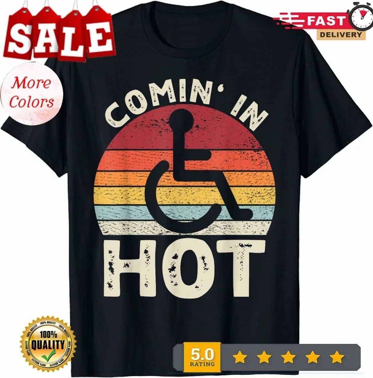 Hot Trending Tee With Comin' In Hot Handicapped Pwd Disability ...
