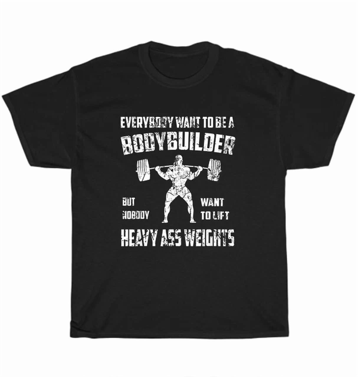 Hot Trending Tee With Everybody Wants To Be A Bodybuilder Bodybuilding ...