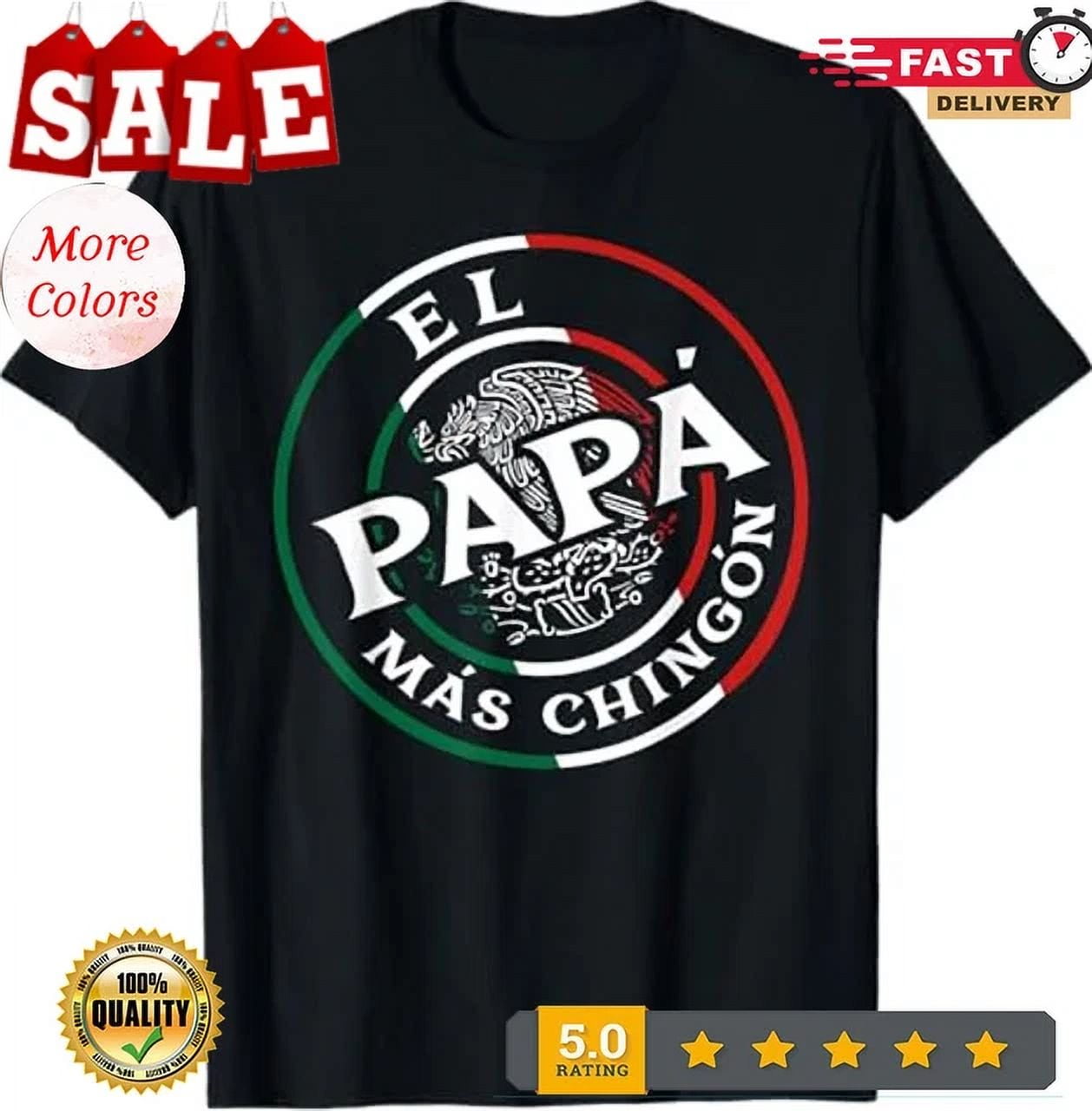 Hot Trending Tee With Father'S Day El Papa Mas Chingon Mexican Dad ...