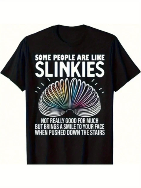 Hot Trending Tee With Funny 'Some People Are Like Slinkies' Graphic T ...