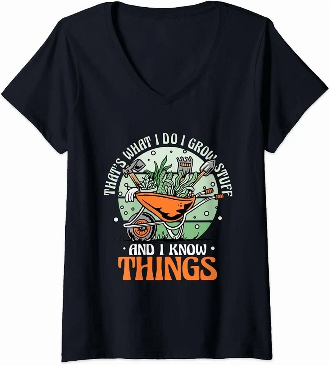 Hot Trending Tee With Gardening Gardener I Grow Stuff And Know Things ...
