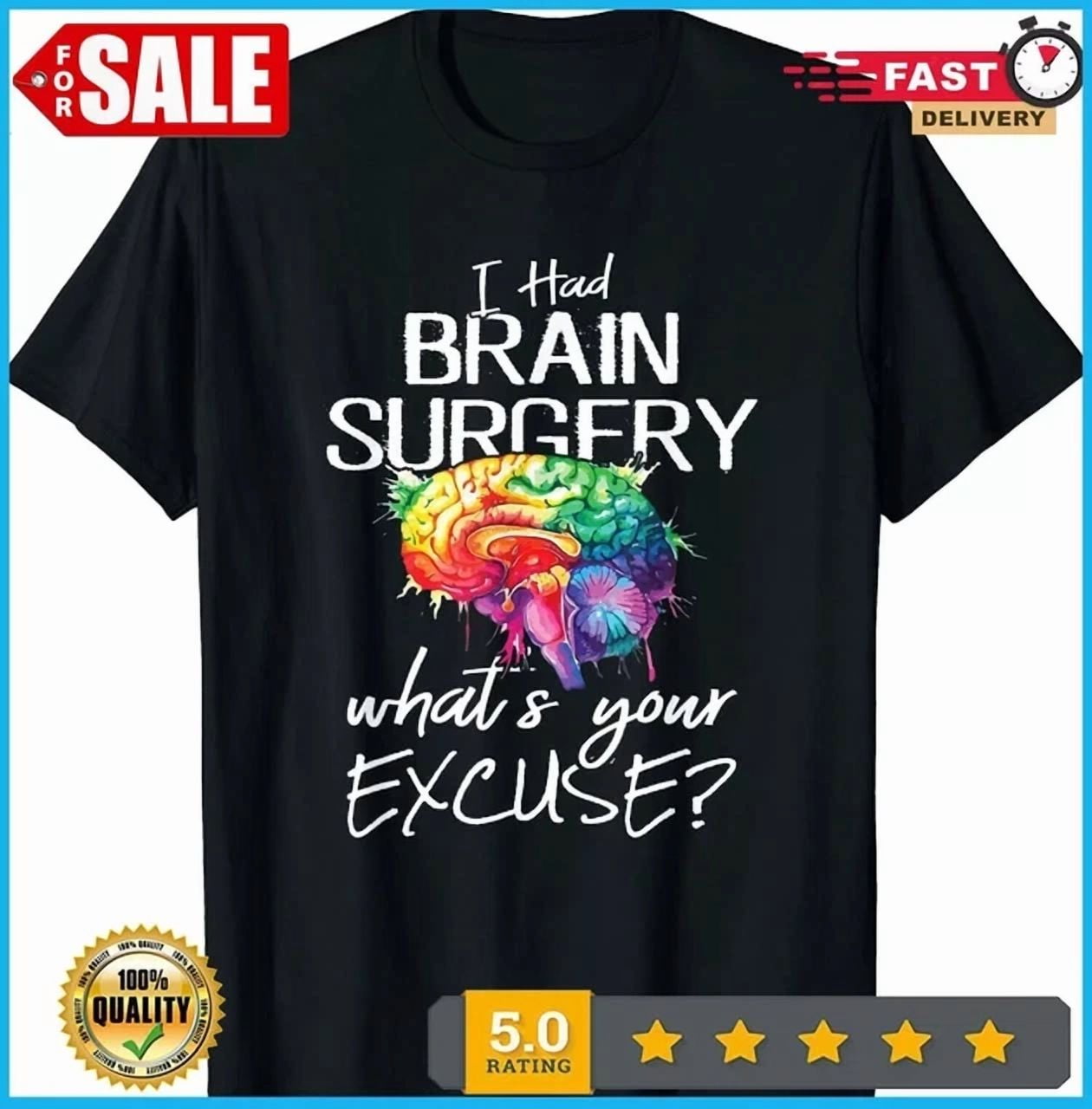 Hot Trending Tee With Had Brain Surgery Excuse Brain Surgery Survivor T ...