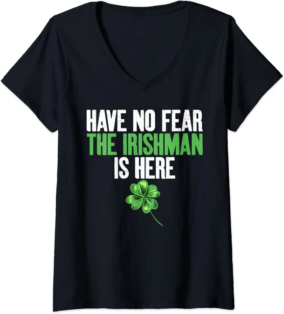 Hot Trending Tee With Have No Fear The Irishman Is Here Irish Gift ...