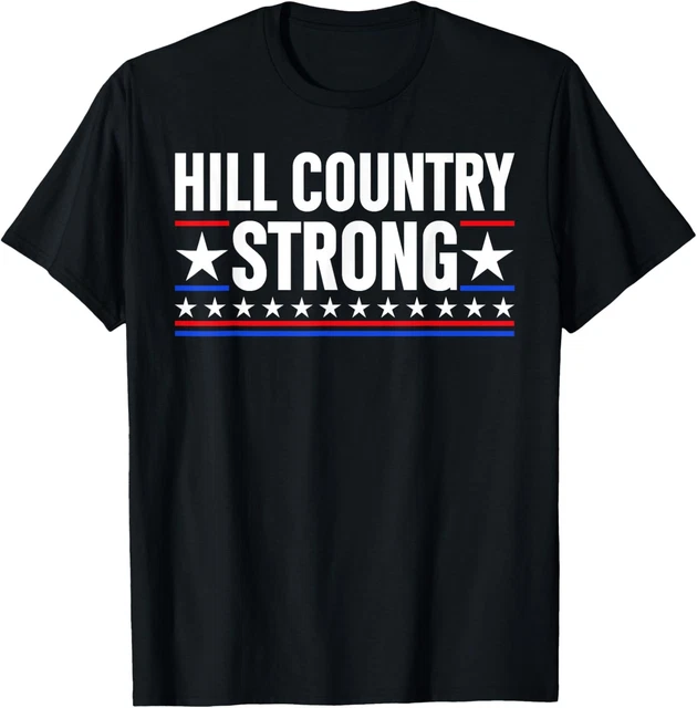 Hot Trending Tee With Hill Country Strong Texas Pride Support T-Shirt ...