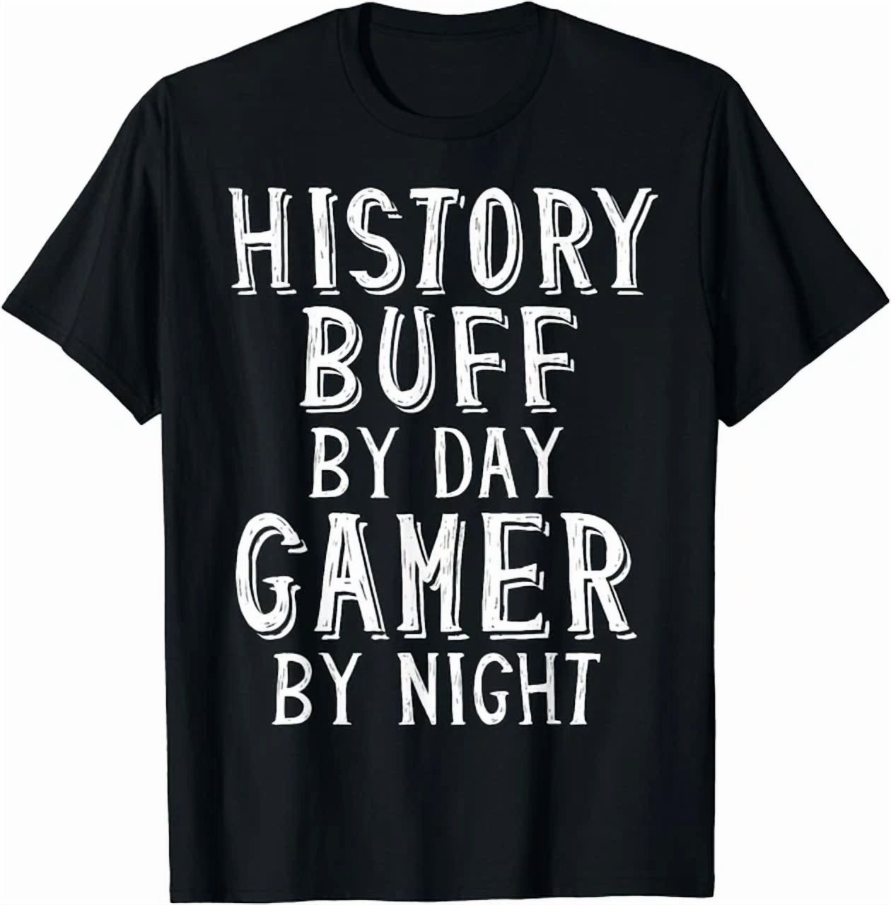Hot Trending Tee With History Buff By Day Gamer By Night For Historians ...