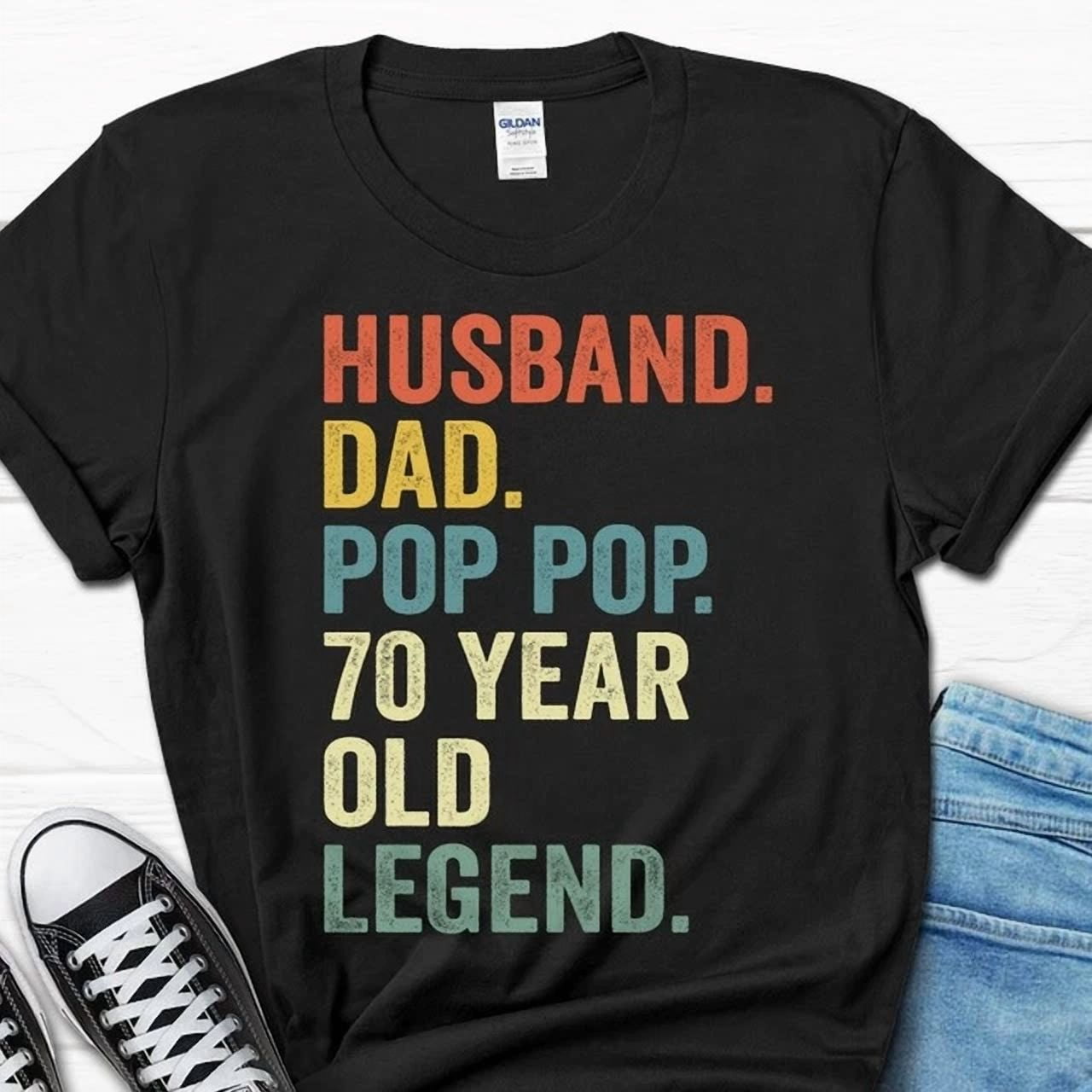 Hot Trending Tee With Husband Dad Pop Pop 70 Year Old Legend Shirt, 70Th Birthday Gift For Men ...