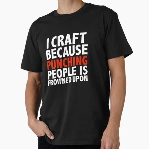 Hot Trending Tee With I Craft Because Punching People Is Frowned Upon ...