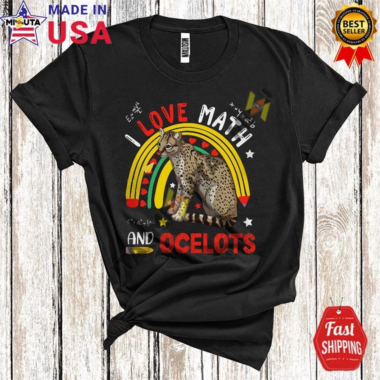 Hot Trending Tee With I Love Math And Ocelots, Lovely Math Teacher ...