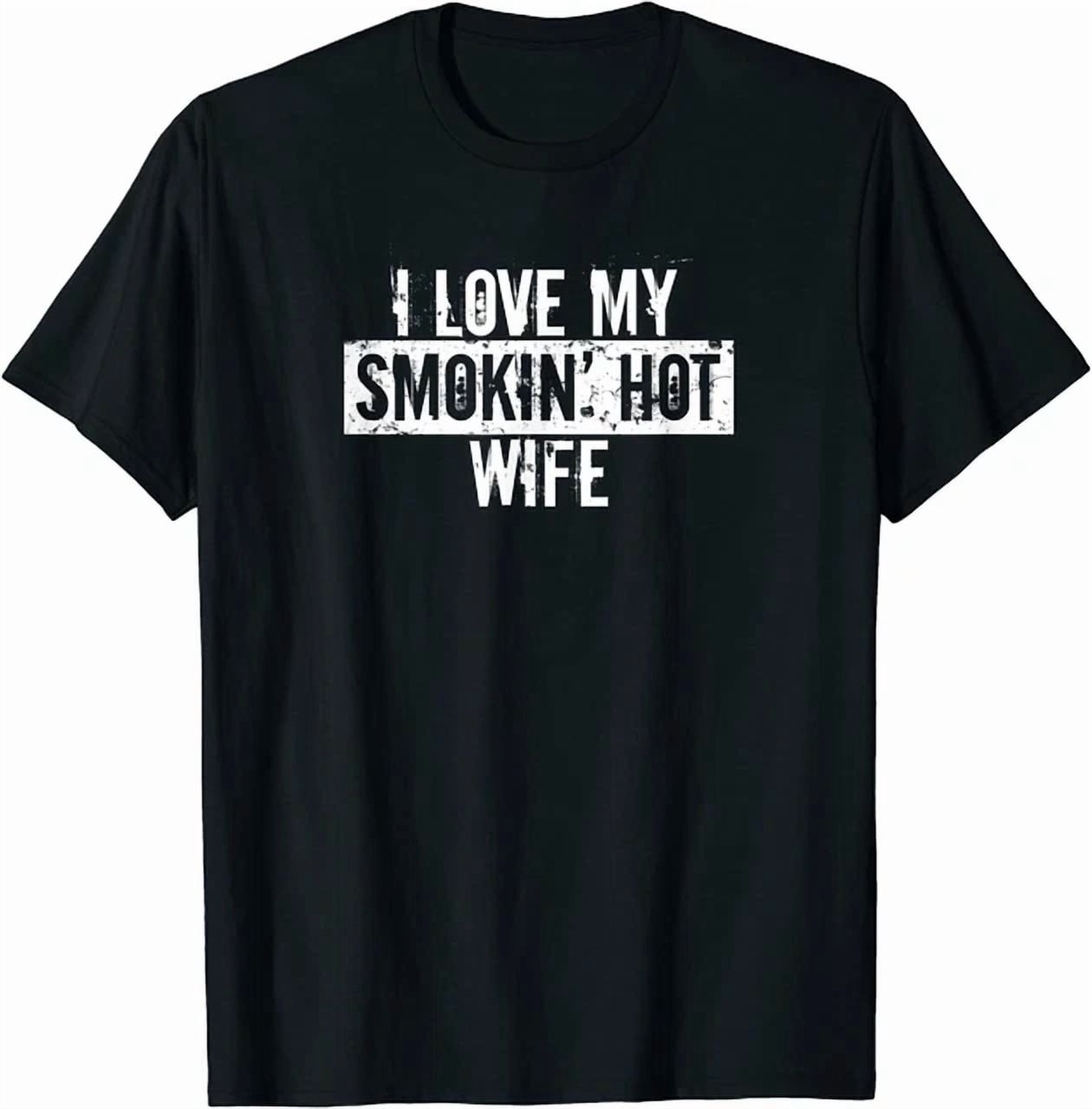 Hot Trending Tee With I Love My Smokin' Hot Wife Valentine Anniversary ...