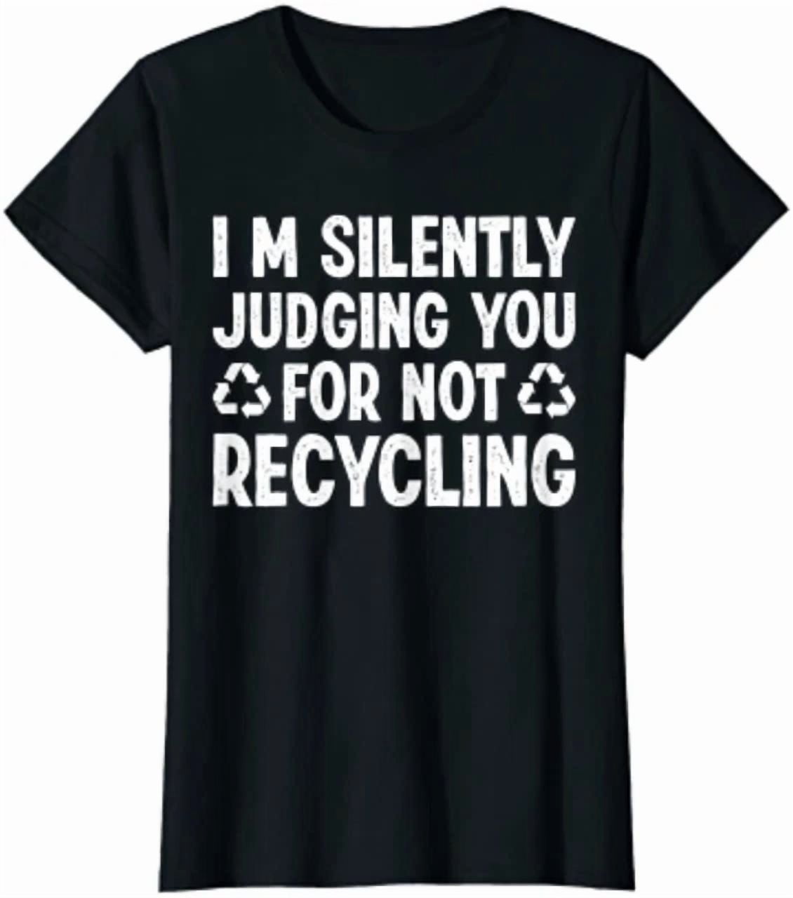 Hot Trending Tee With I'M Silently Judging You For Not Recycling T-Shirt - Walmart.com