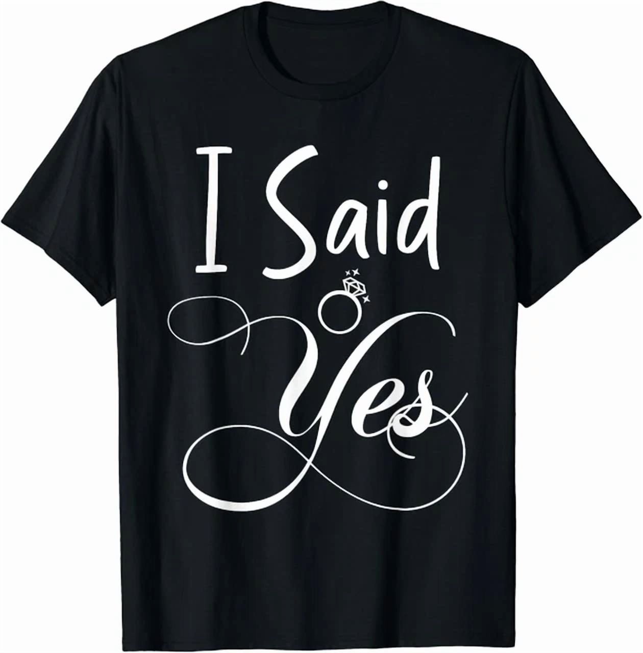 Hot Trending Tee With I Said Yes Engagement Announcement Couple Sayings ...