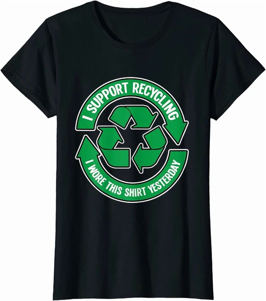 Hot Trending Tee With I Support Recycling I Wore This Shirt Yesterday T ...