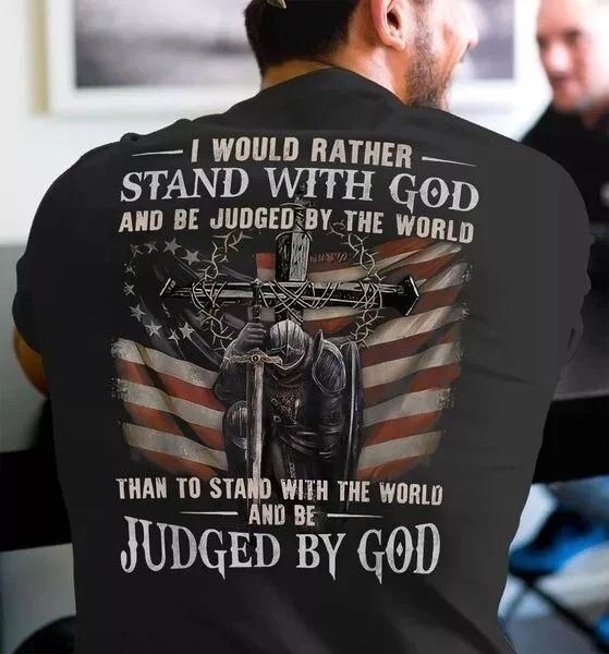 Hot Trending Tee With I Would Rather Stand With God And Be Judged By ...