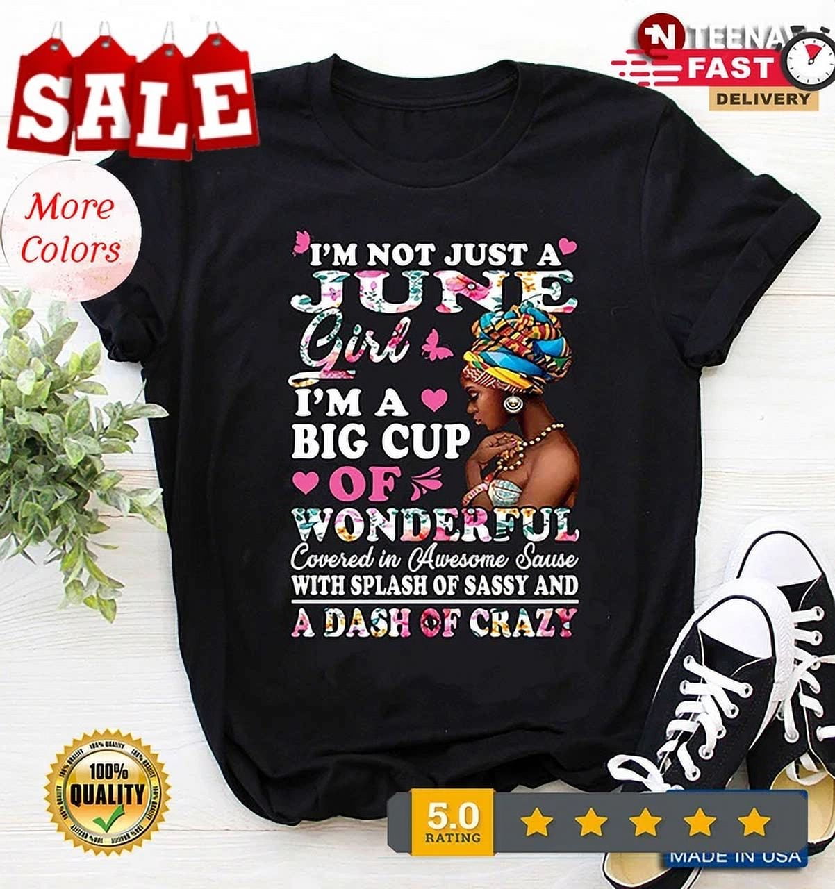 Hot Trending Tee With Im Not Just A June Girl Im A Big Cup Of Wonderful ...