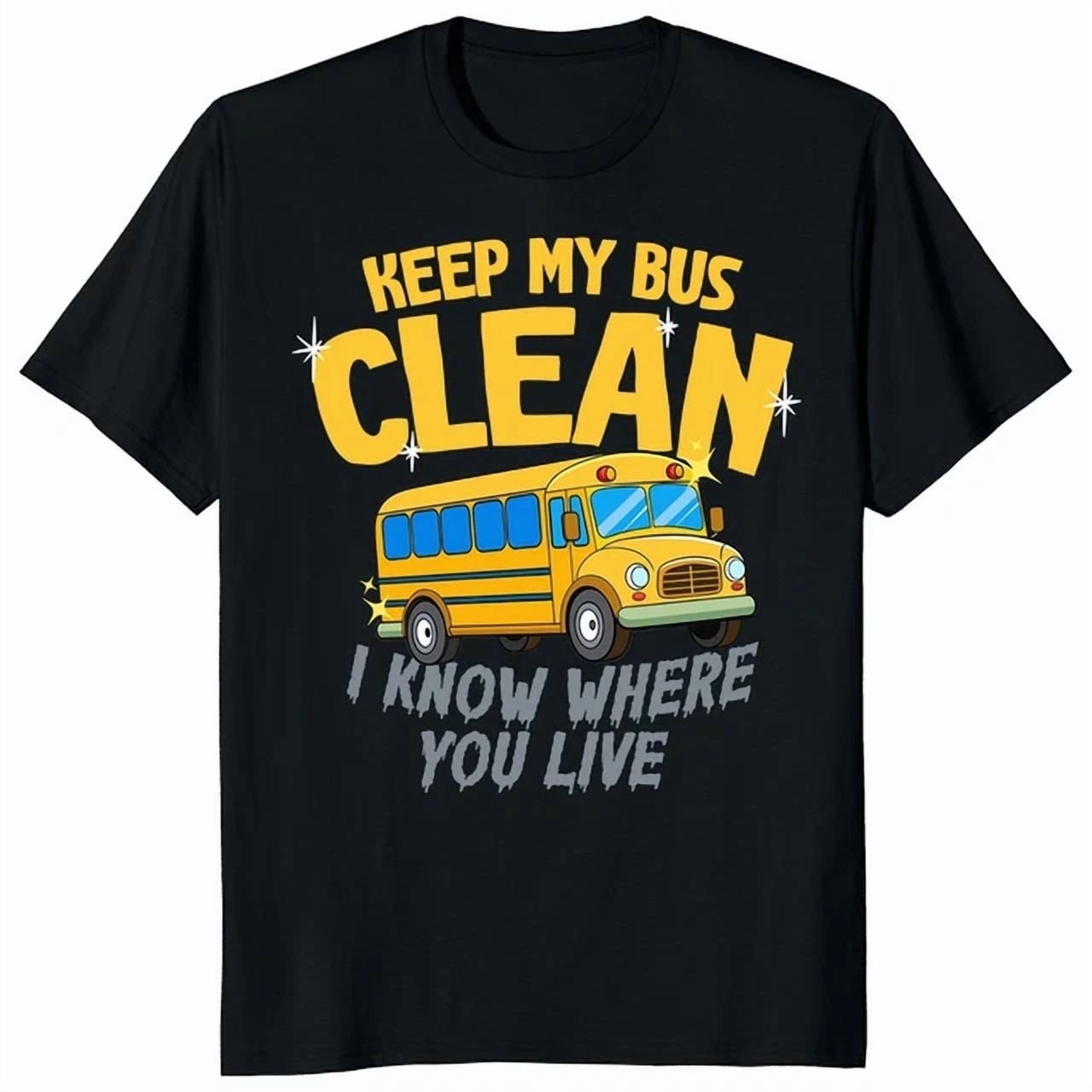 Hot Trending Tee With Keep My Bus Clean I Know Where You Live School ...