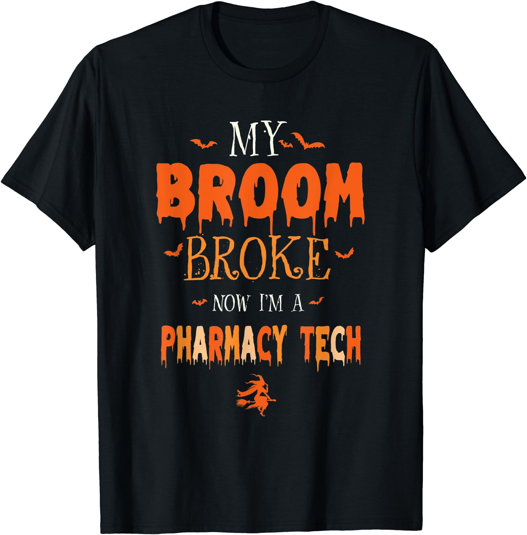 Hot Trending Tee With My Broom Broke Now I'M A Pharmacy Tech Witch Vibes Unisex S-5Xl T-Shirt ...