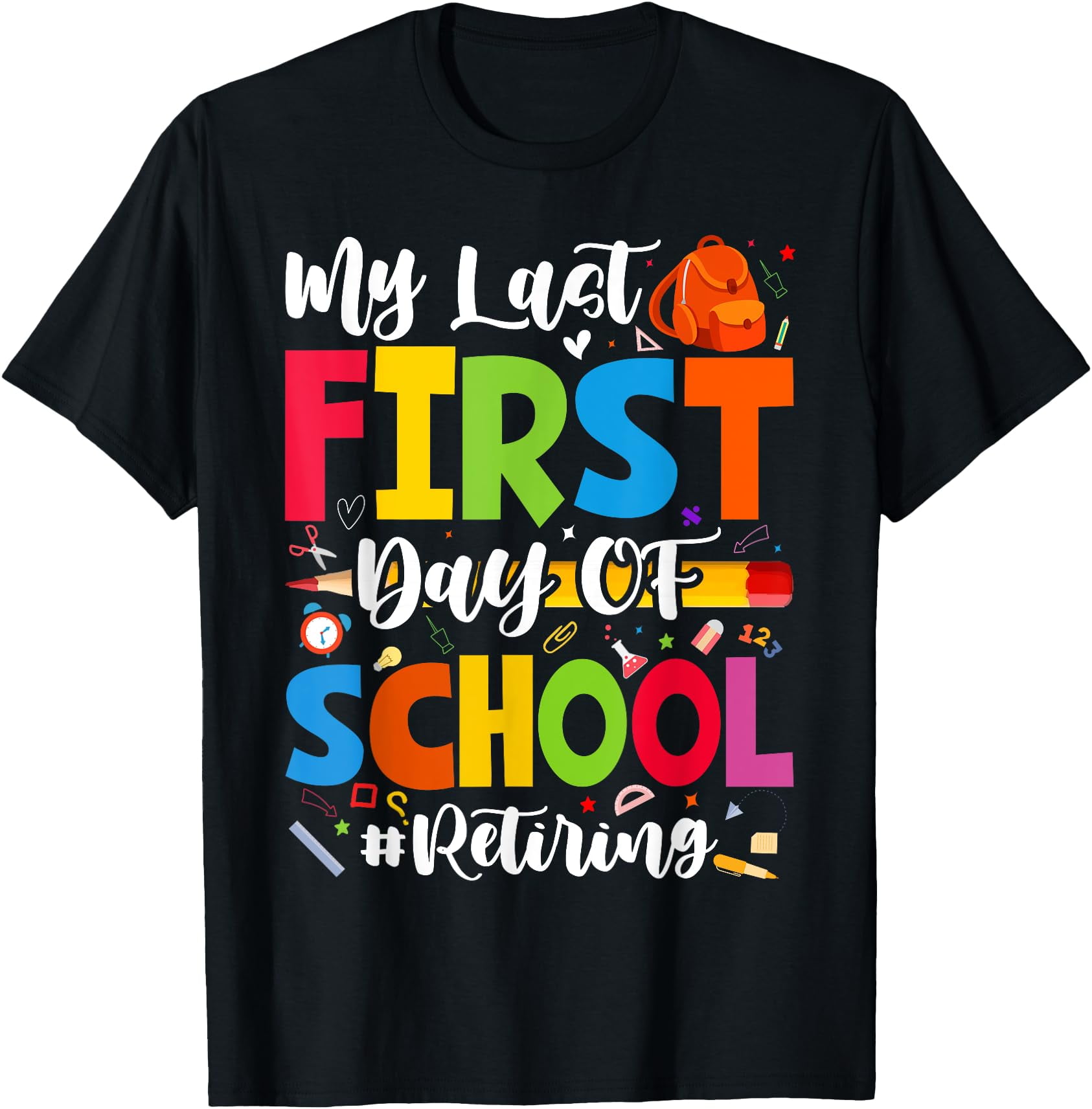 Hot Trending Tee With My Last First Day Of School Retiring Teacher ...