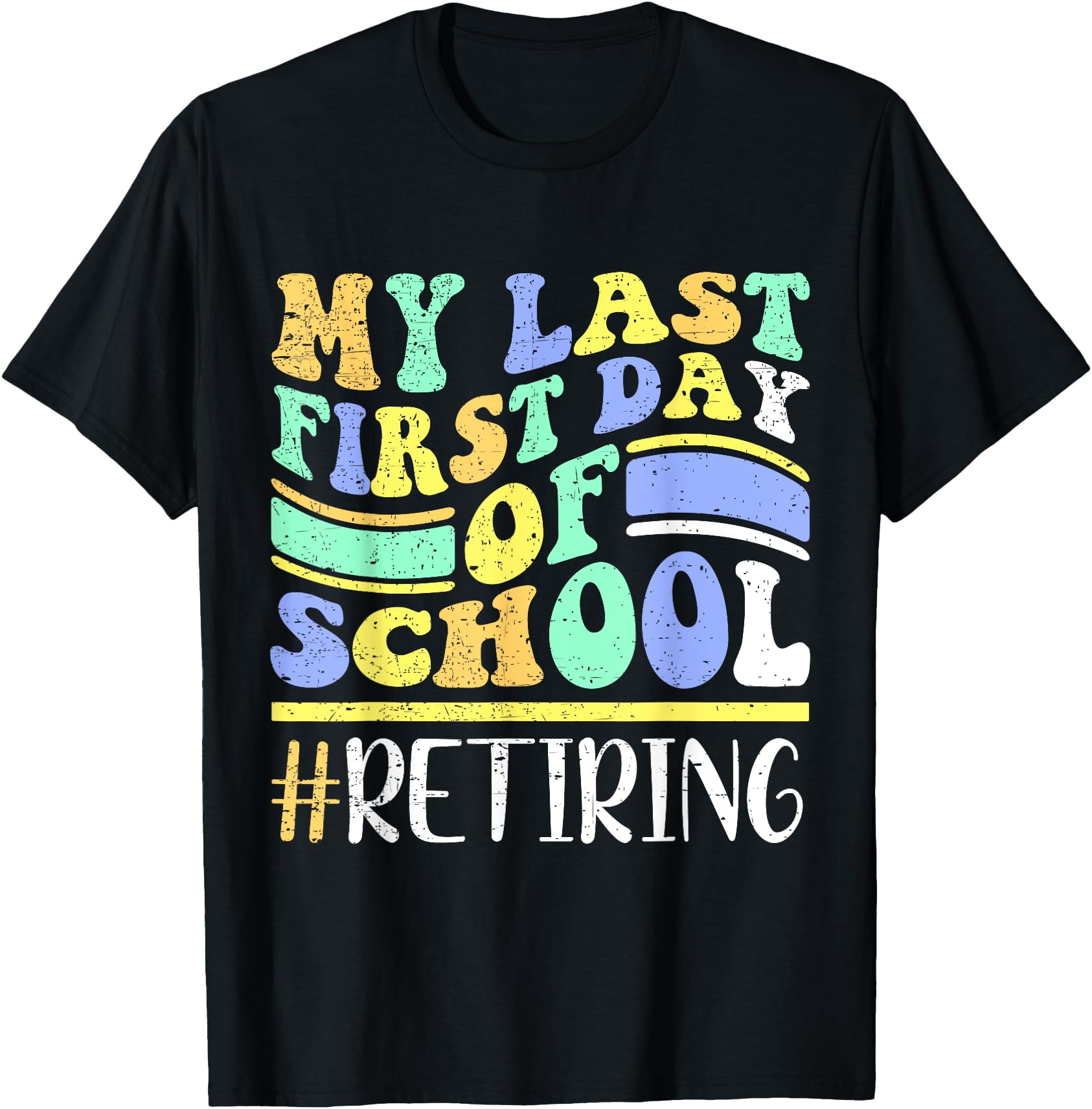 Hot Trending Tee With My Last First Day Of School Retiring Teacher ...