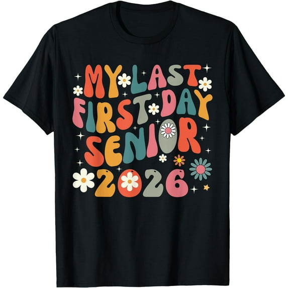 Hot Trending Tee With My Last First Day Senior 2026 Back To School ...
