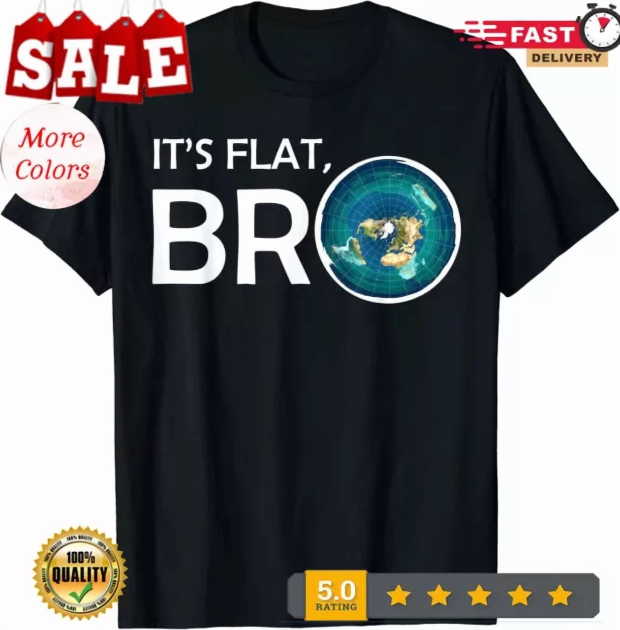 Hot Trending Tee With New Limited The Earth Is Flat Bro Design Great ...