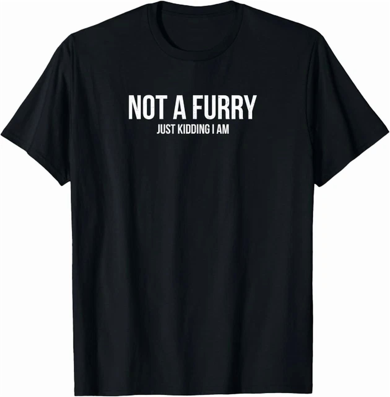 Hot Trending Tee With Not A Furry Just Kidding Furry Fandom Furries Gift Unisex T-Shirt ...