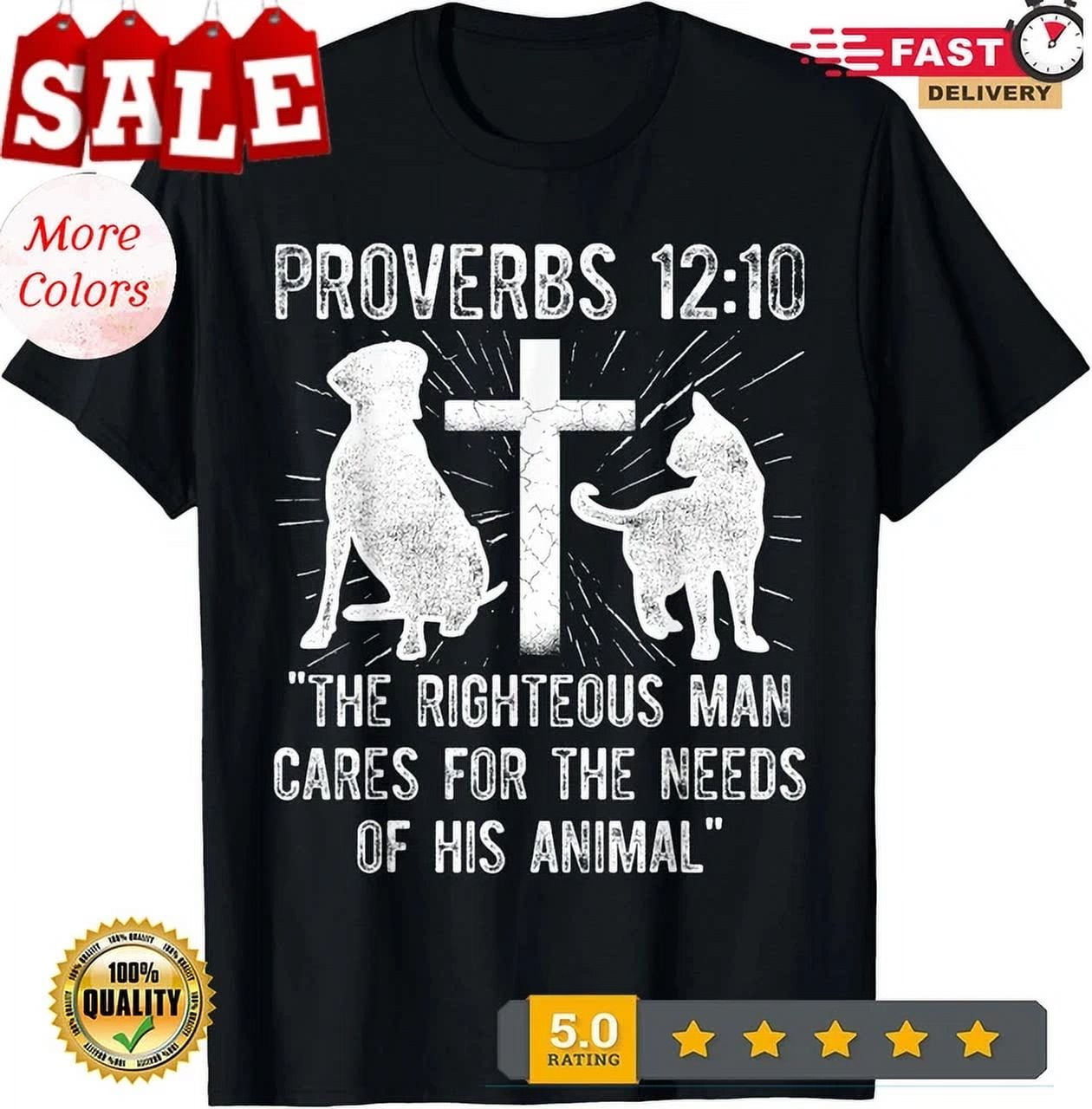 Hot Trending Tee With Proverbs 12 10 The Righteous Man Cares Animals T ...