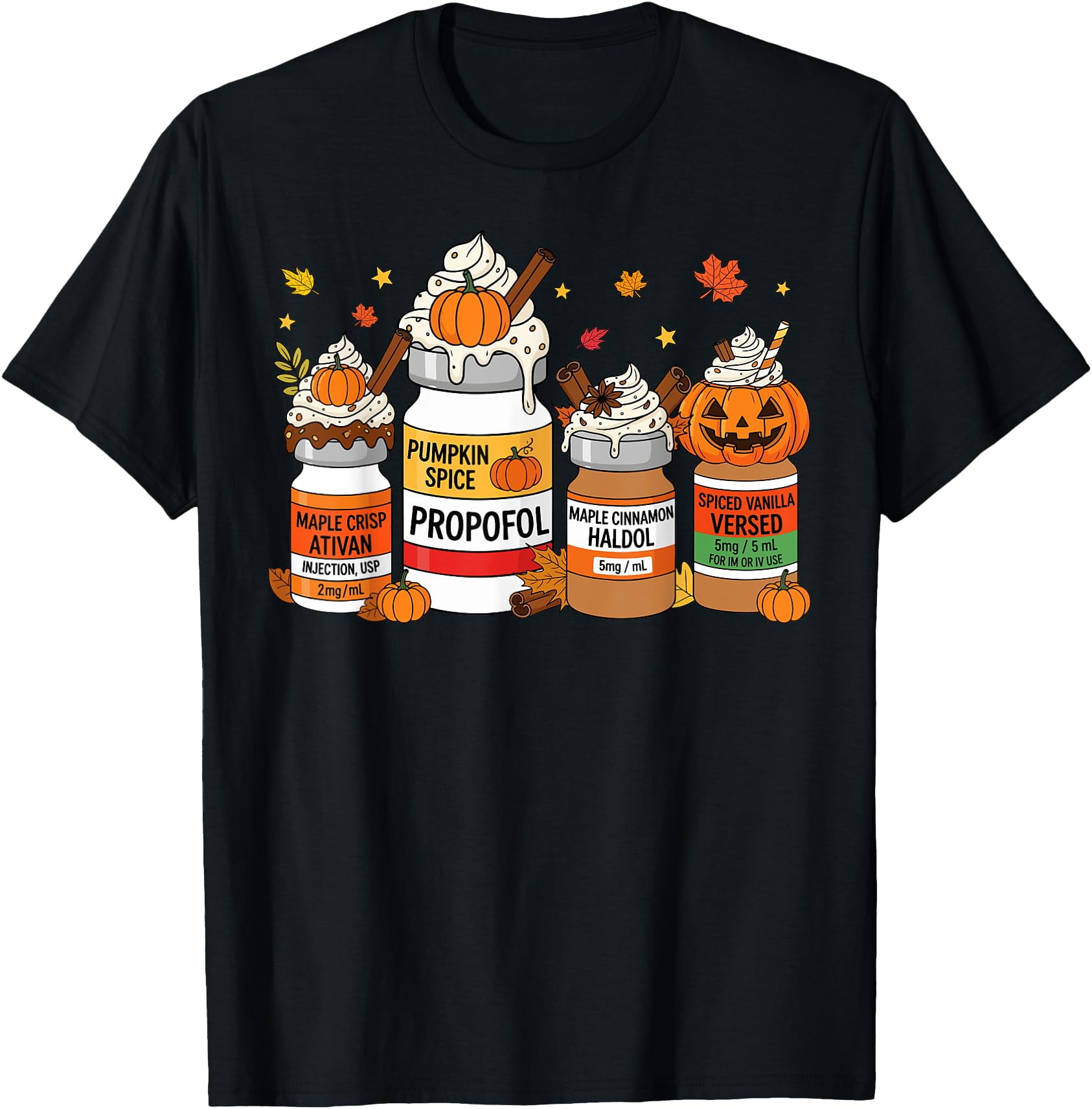 Hot Trending Tee With Pumpkin Spice Propofol Ativan Versed Haldol Nurse ...
