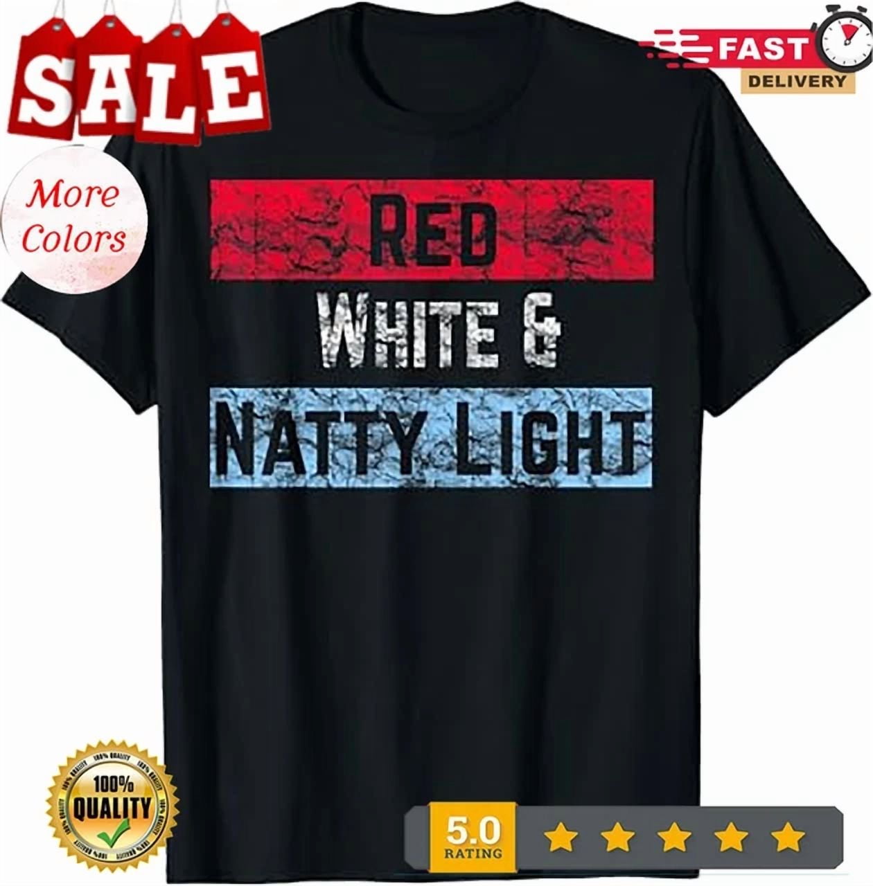 Hot Trending Tee With Red White And Natty-Light 4Th Of July Shirt ...