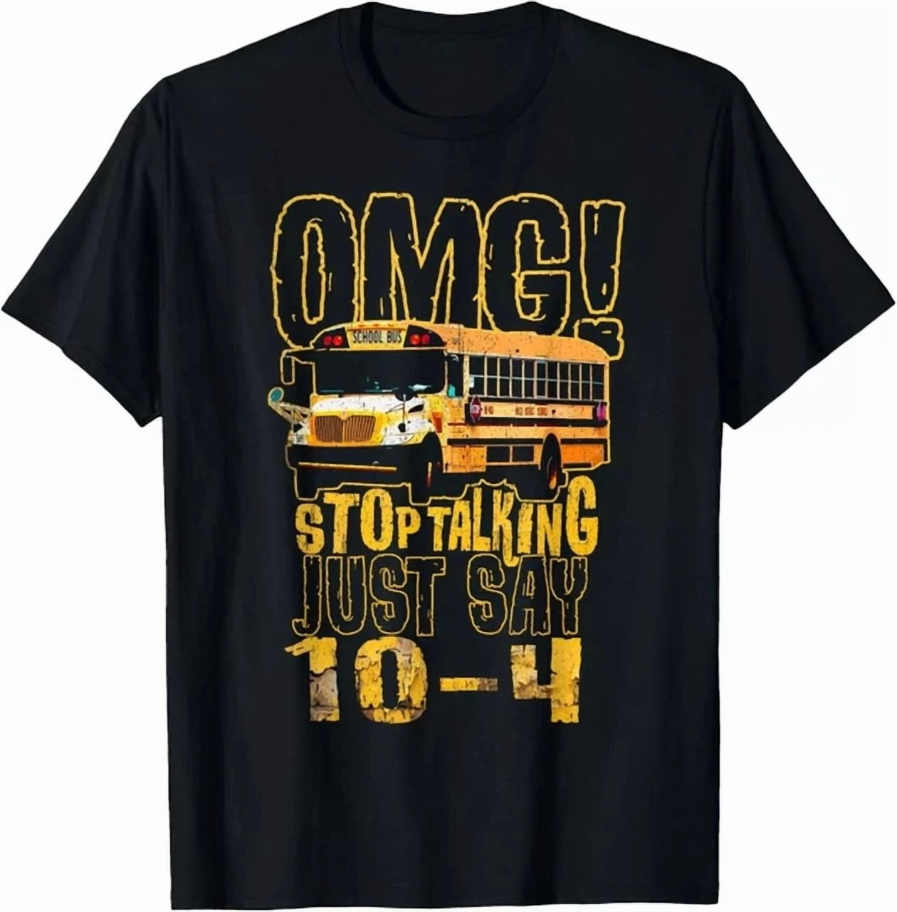 Hot Trending Tee With School Bus Driver Gift Omg Stop Talking Just Say ...