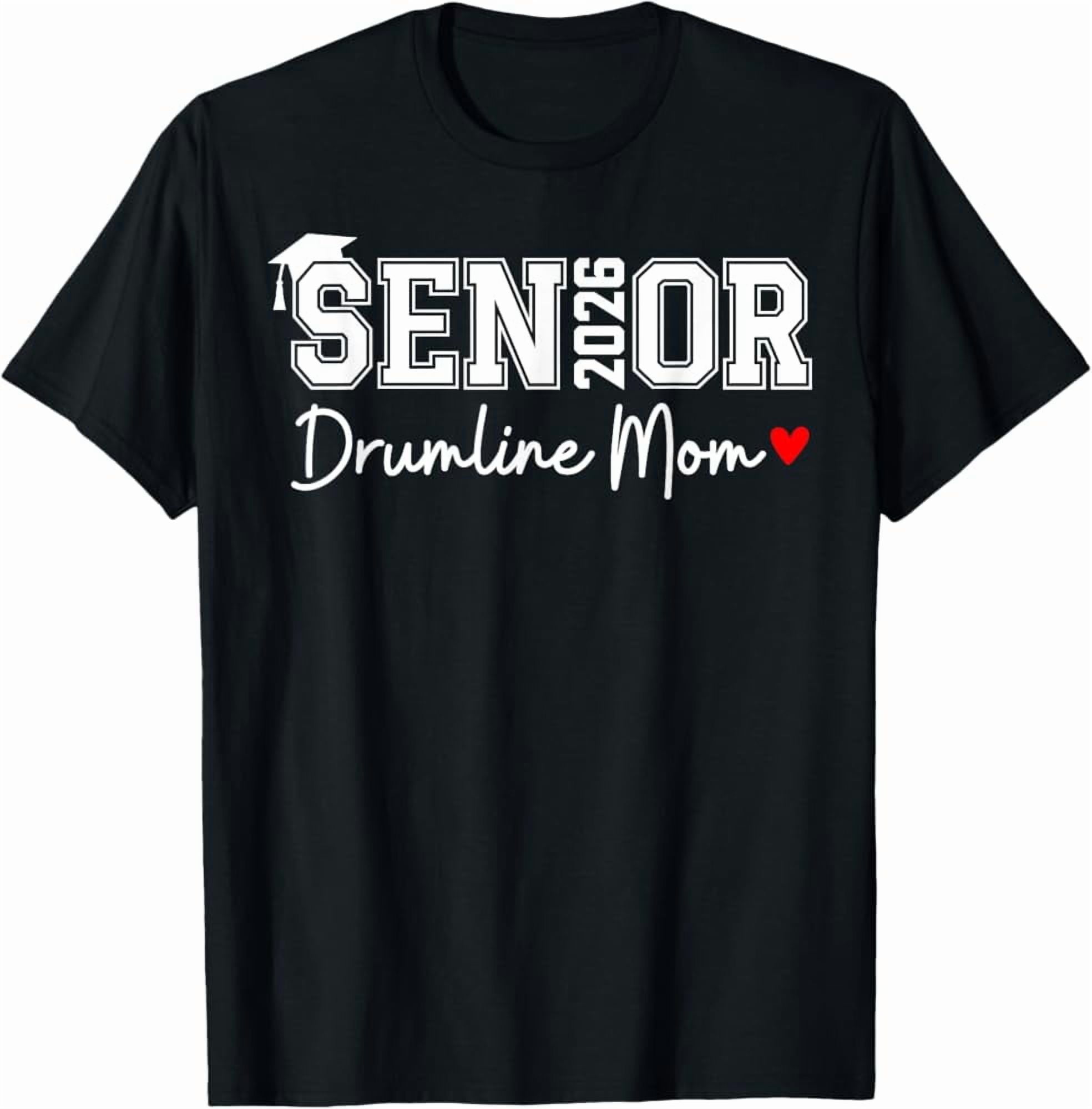 Hot Trending Tee With Senior Drumline Mom 2026 Marching Band Graduation Class 2026 T-Shirt ...