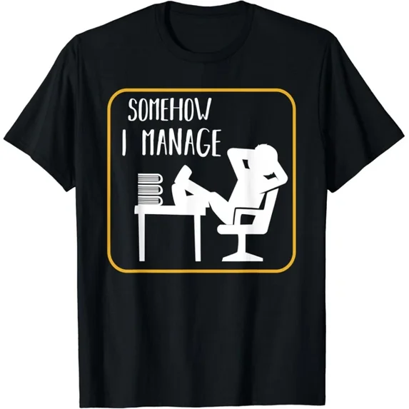 Hot Trending Tee With Somehow I Manage Humor Quotes Gift Unisex T-Shirt ...