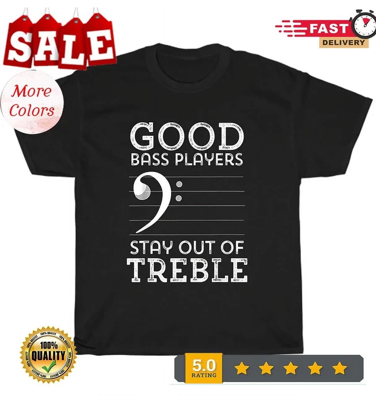 Hot Trending Tee With Stay Out Of Treble Bass Player Bassist Music Bass ...