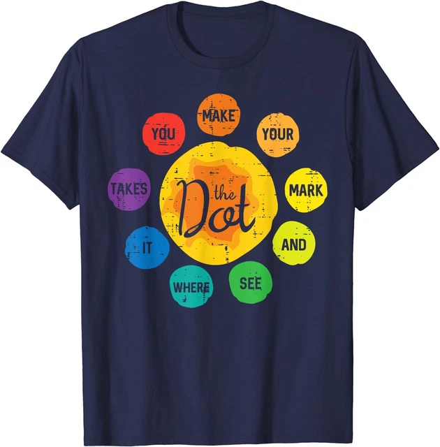 Hot Trending Tee With The Dot Make Mark Dots For International Dot Day ...