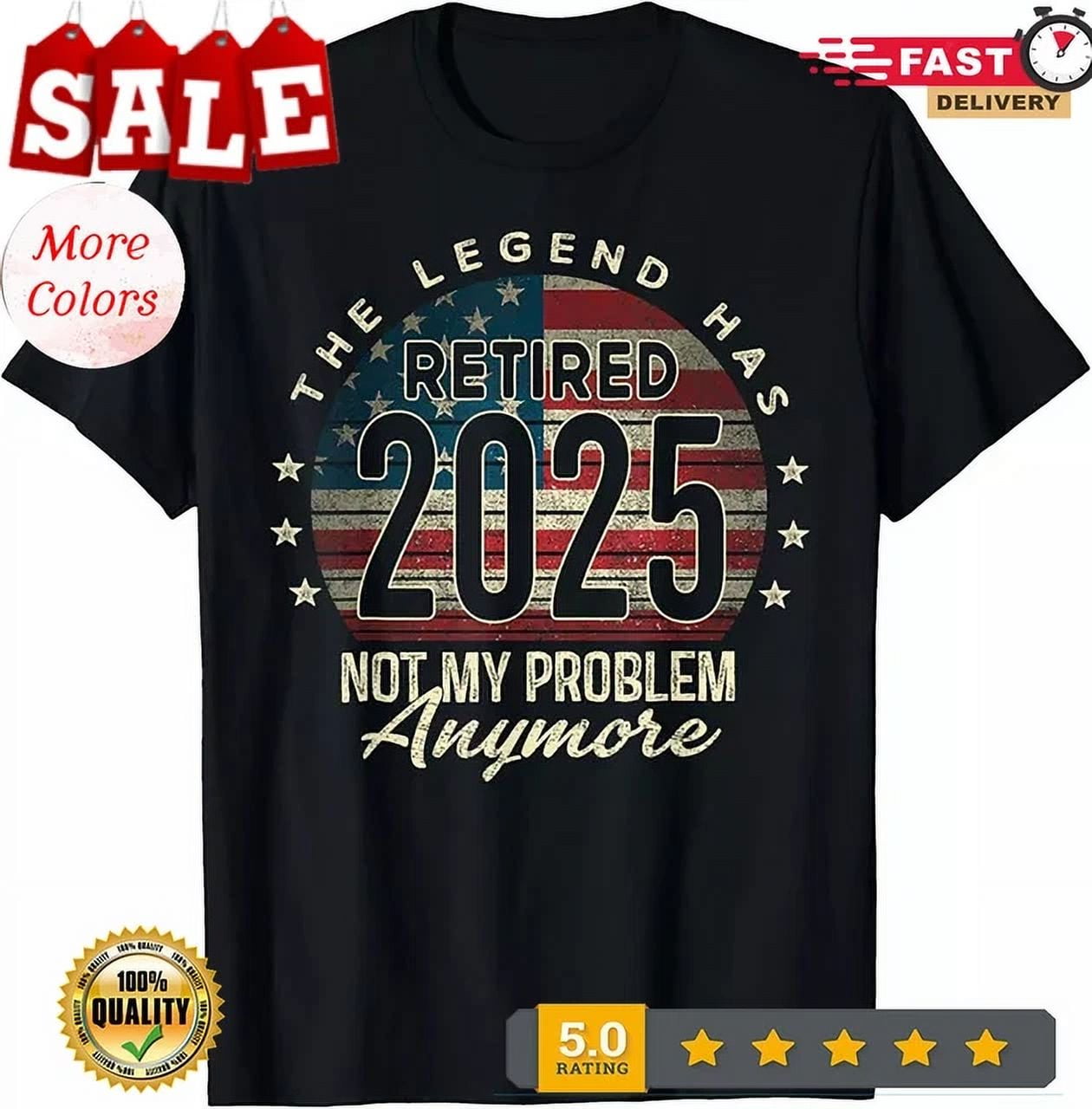 Hot Trending Tee With The Legend Has Retired 2025 Not My Problem Anymore Unisex T-Shirt ...