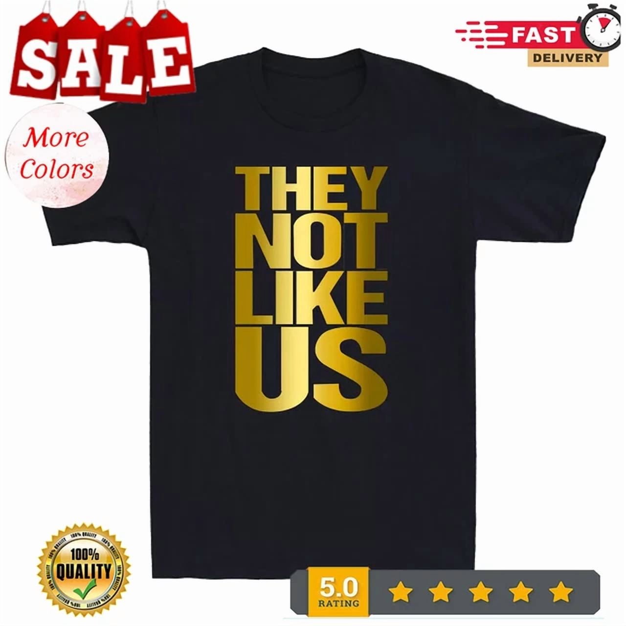 Hot Trending Tee With They Not Like Us, Not Like Us Saying Golden Print ...