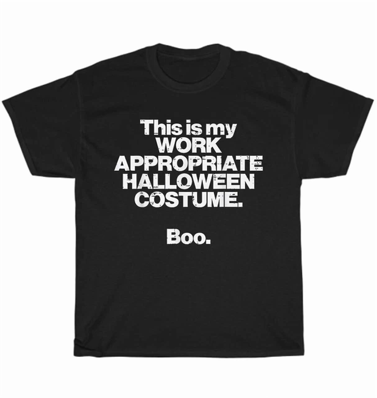 Hot Trending Tee With This Is My Work Appropriate Costume Boo T-Shirt ...