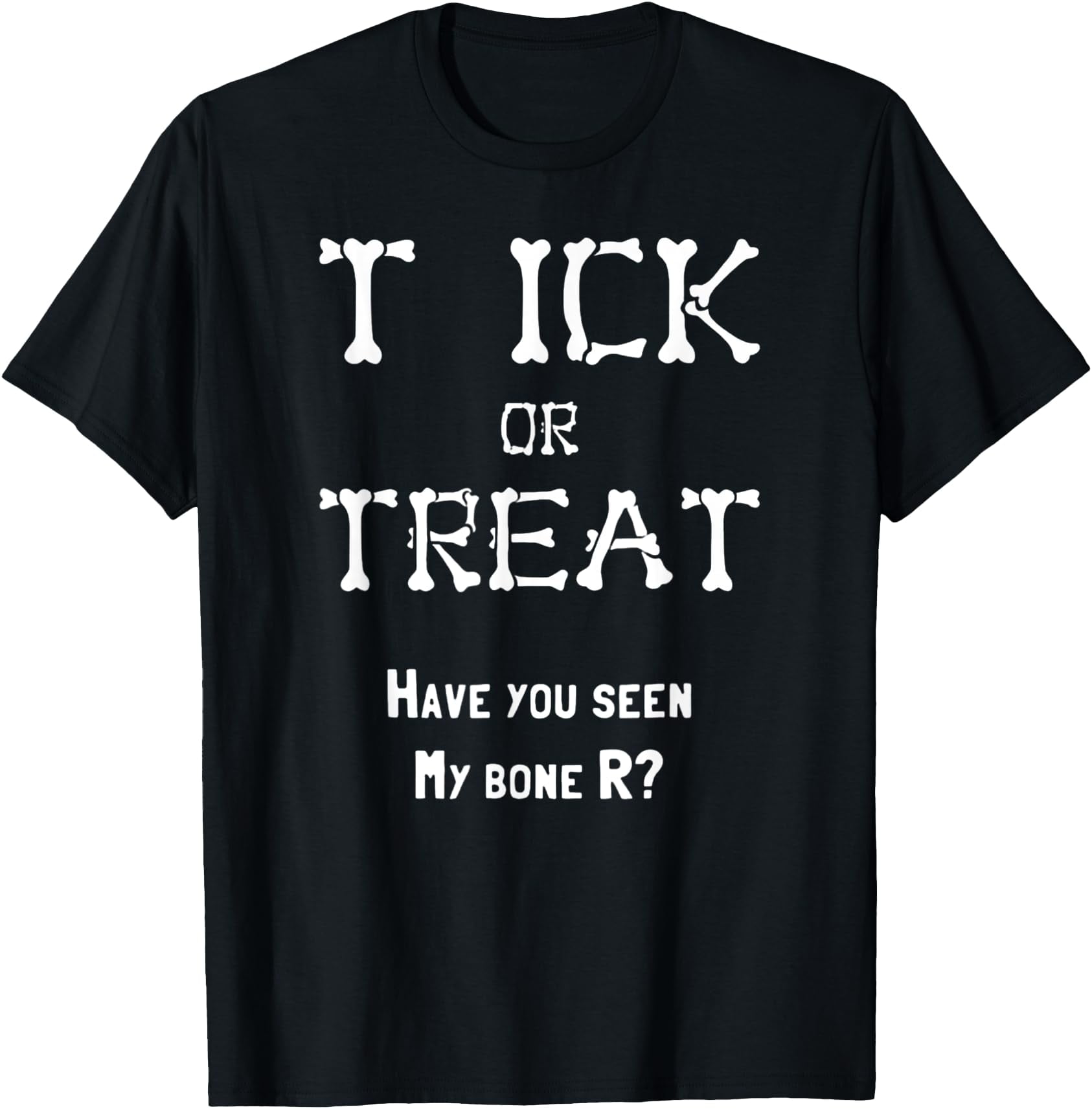 Hot Trending Tee With Tick Or Tr Halowen Have You Seen My R-Bone? Joke ...