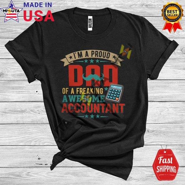 Hot Trending Tee With Vintage I'M A Proud Dad Of Awesome Accountant ...