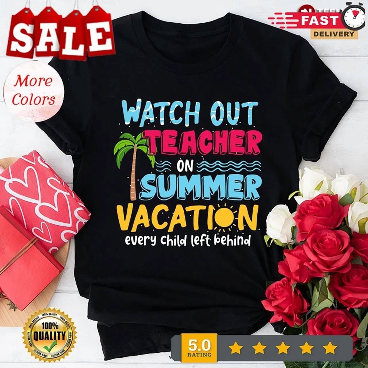 Hot Trending Tee With Watch Out Teacher On Summer Vacation Every Child ...