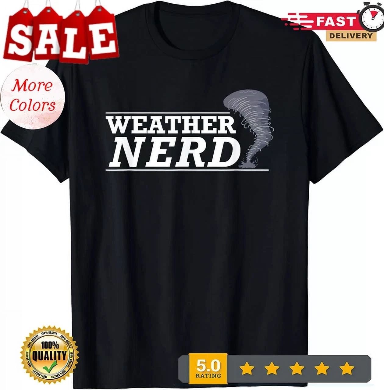 Hot Trending Tee With Weather Nerd Meteorologist Storm Chaser Hunter ...