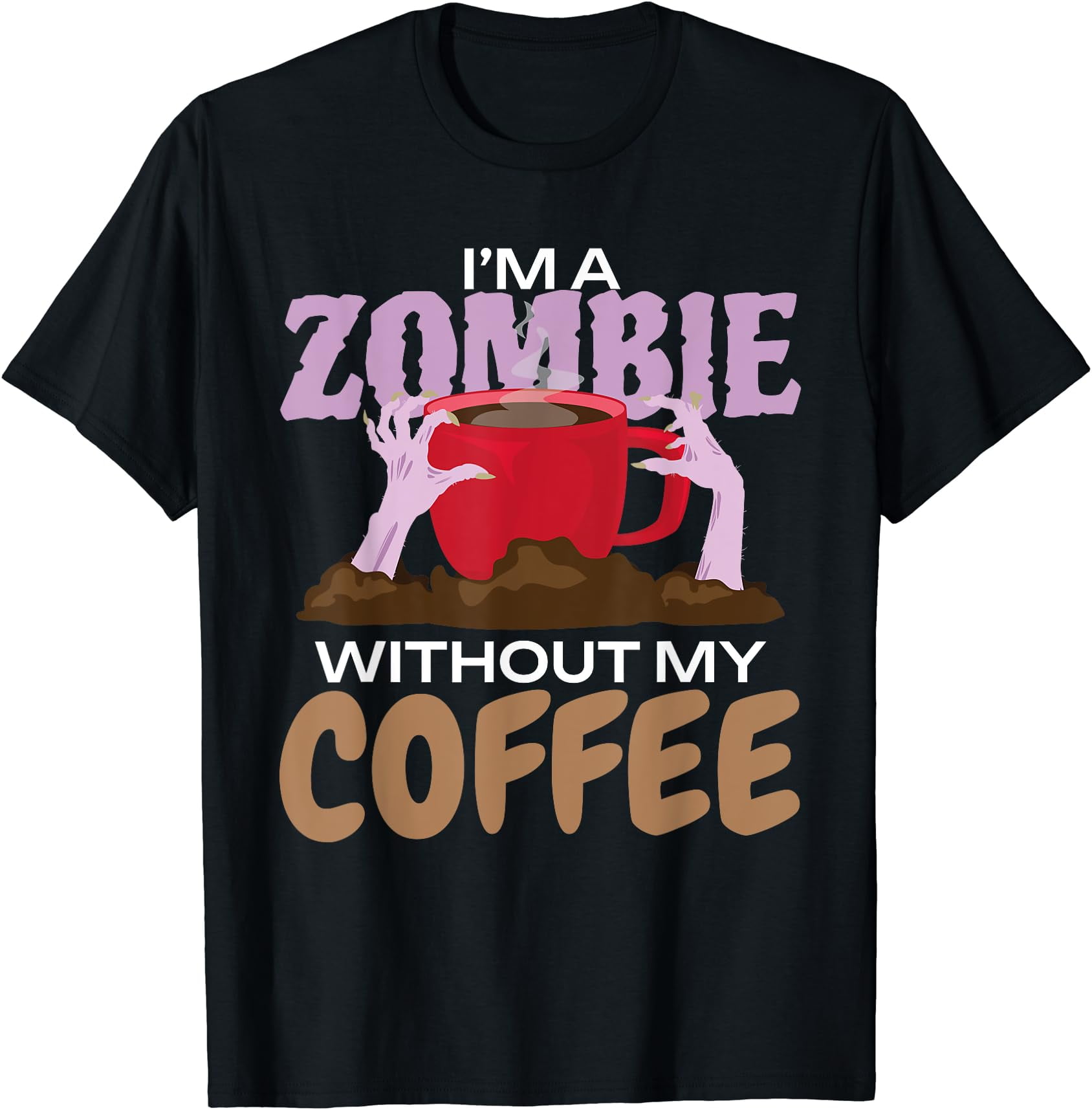 Hot Trending Tee With Zombie Without Coffee I Apocalypse Undead Party ...