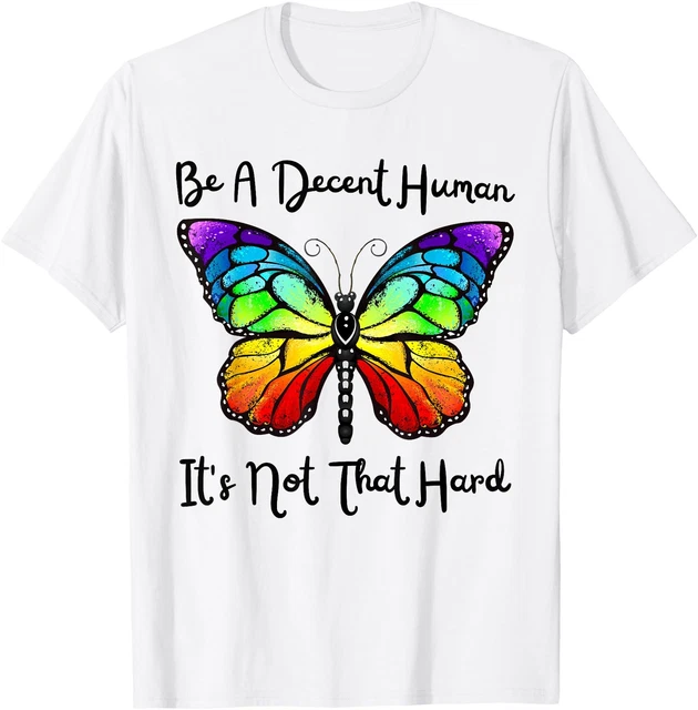 Hot Trending Vintage Butterfly Retro Be A Decent Human It's Not That ...