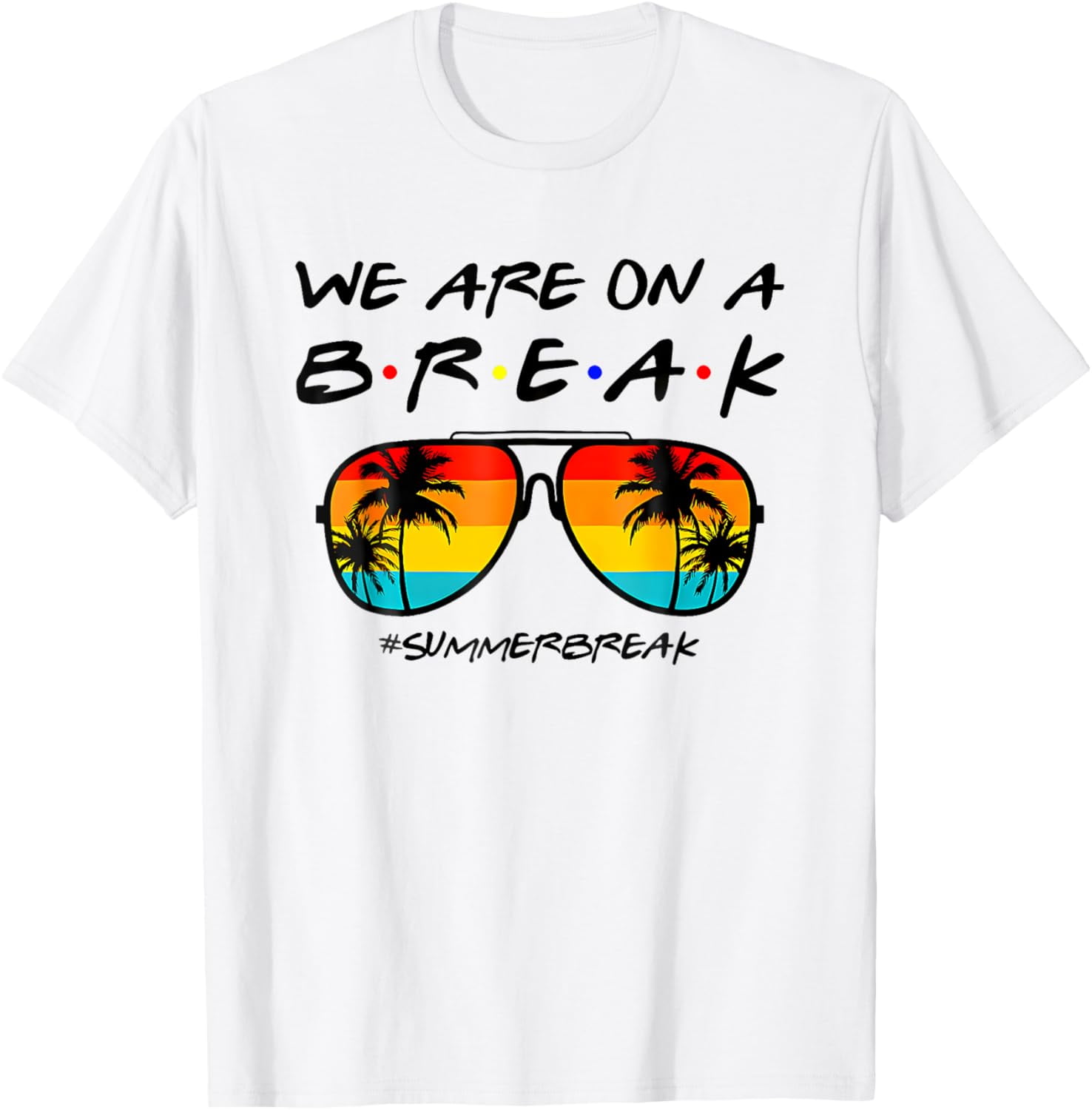 Hot Trending We Are On A Break Teacher End Of School Year Hello Summer ...