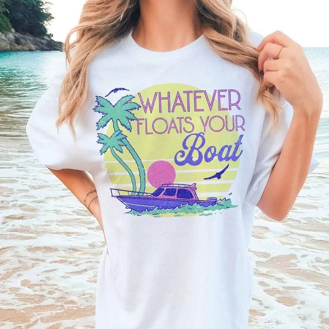 Hot Trending Whatever Floats Your Boat Tee,Boatin N Floatin,Outdoors ...